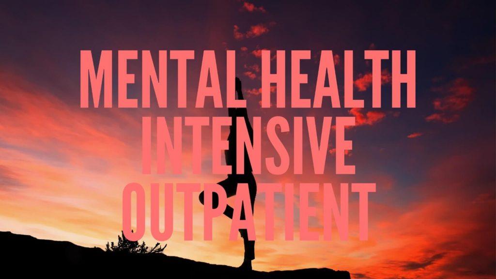 Mental Health Intensive Outpatient Program QUANTUM 2022 Mental Health Intensive Outpatient Program QUANTUM 2022